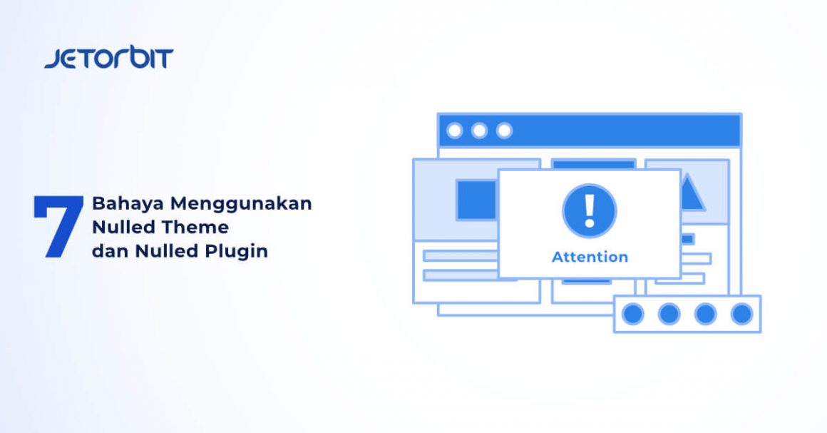 7 Bahaya Menggunakan Nulled Theme dan Nulled Plugin