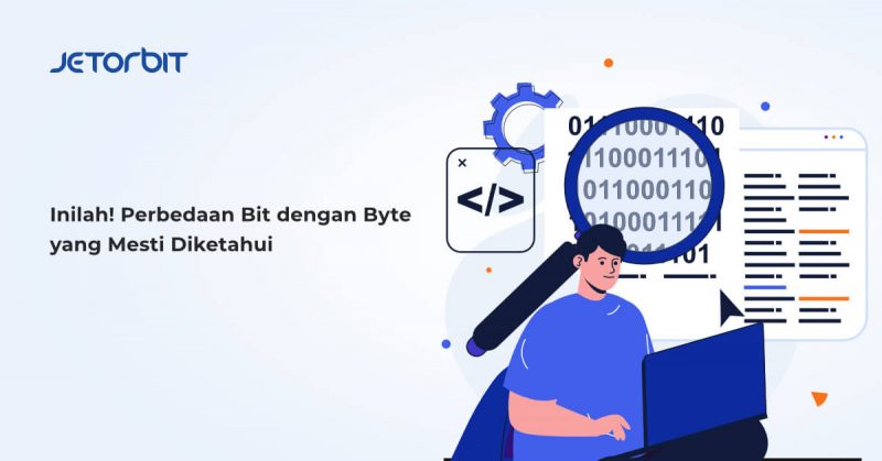 Inilah Perbedaan Bit dengan Byte yang Mesti Diketahui