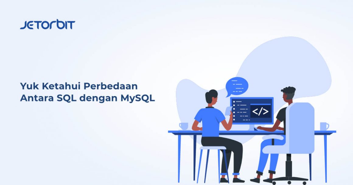 Yuk Ketahui Perbedaan Antara SQL dengan MySQL