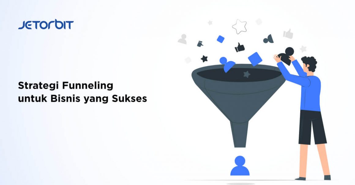 Strategi Funneling untuk Bisnis yang Sukses