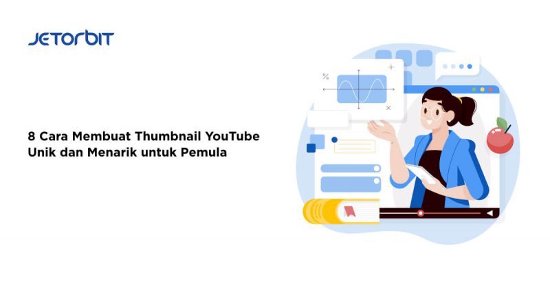 8 Cara Membuat Thumbnail YouTube Unik dan Menarik untuk Pemula
