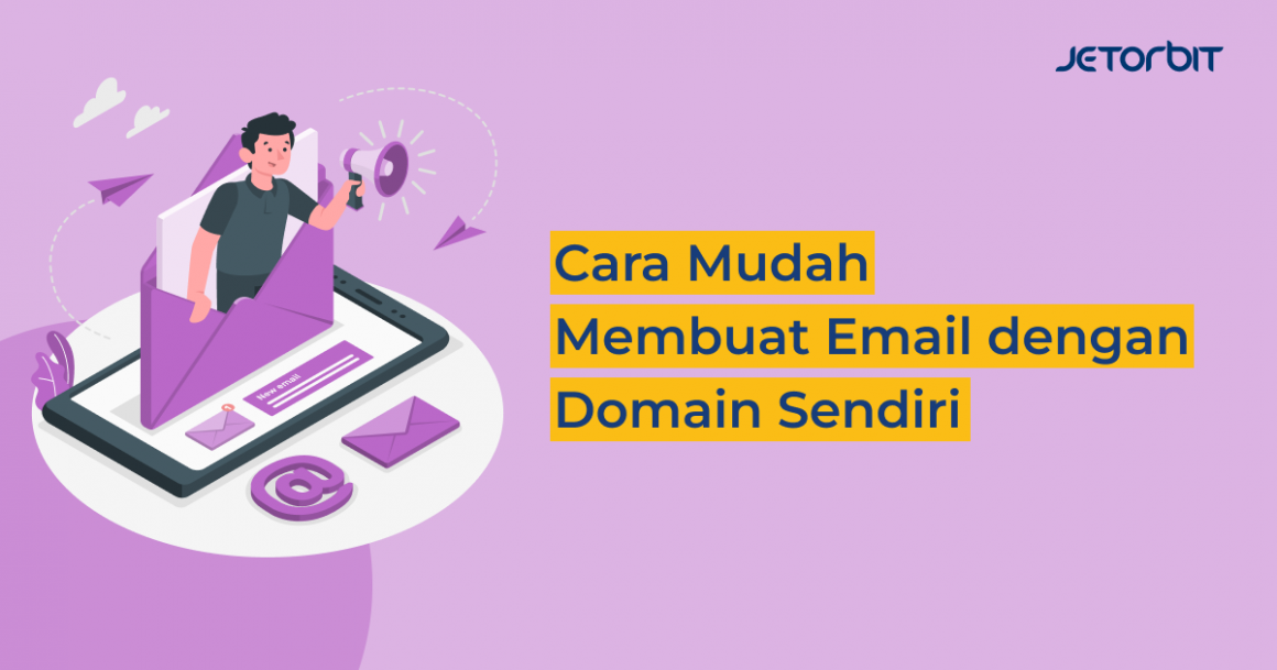 Cara Mudah Membuat Email dengan Domain Sendiri
