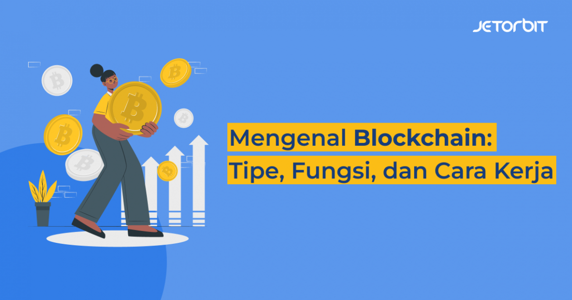 Apa Itu Blockchain, Tipe, Fungsi, dan Cara Kerja
