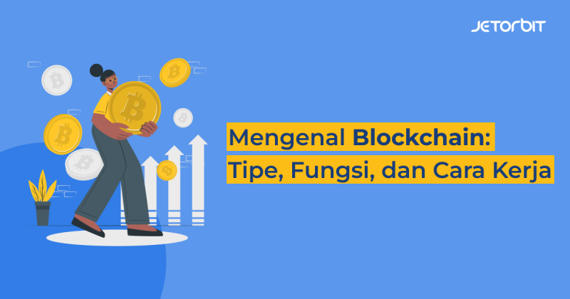 Apa Itu Blockchain, Tipe, Fungsi, dan Cara Kerja