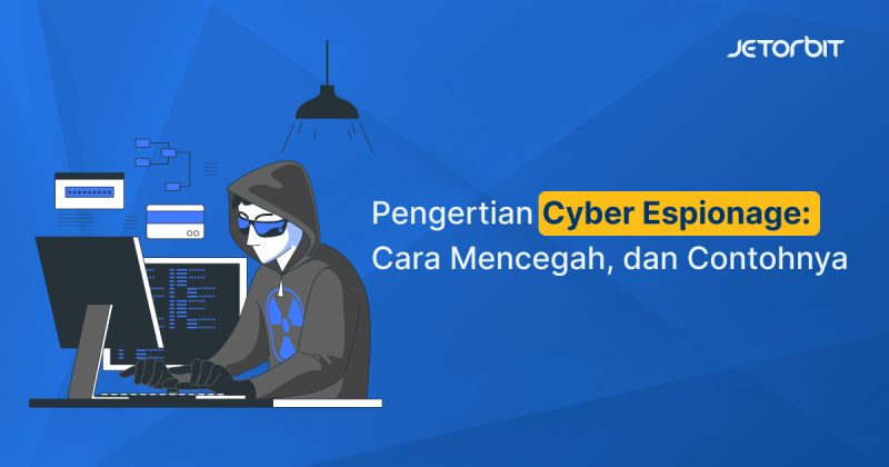 Pengertian Cyber Espionage, Cara Mencegah, dan Contohnya