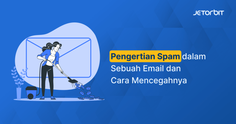 Pengertian Spam dalam Sebuah Email dan Cara Mencegahnya