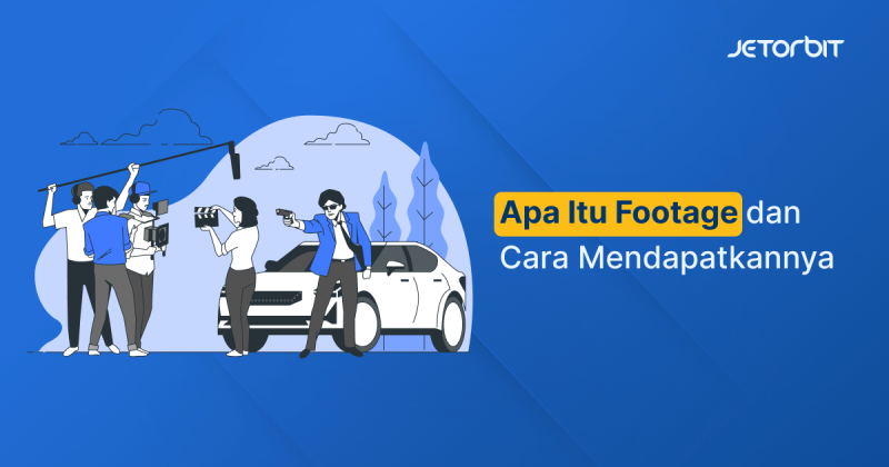 Apa Itu Footage dan Cara Mendapatkannya
