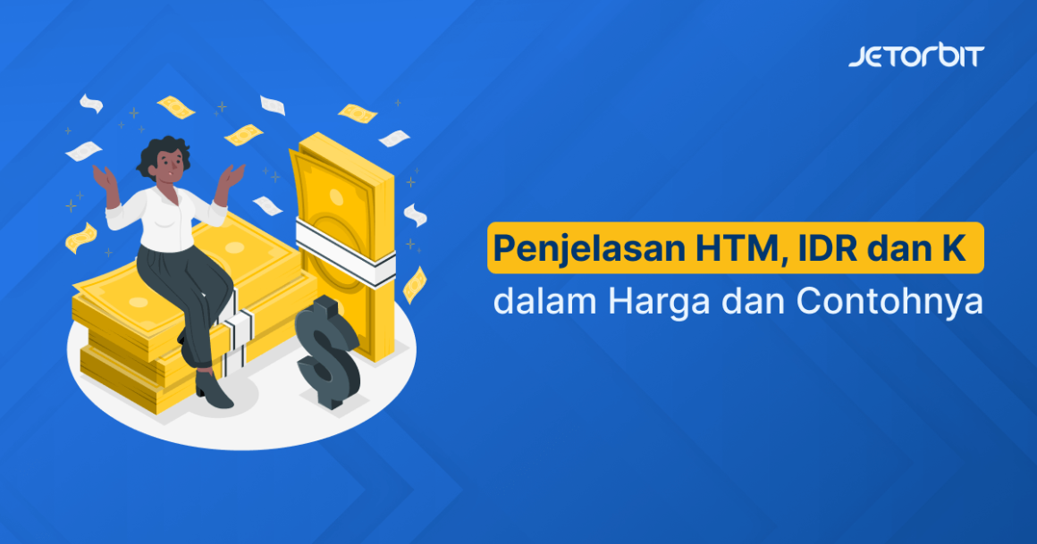 Pengertian HTM, IDR dan K dalam Harga dan Contohnya