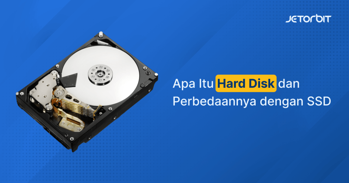 Apa Itu Hard Disk dan Perbedaannya dengan SSD