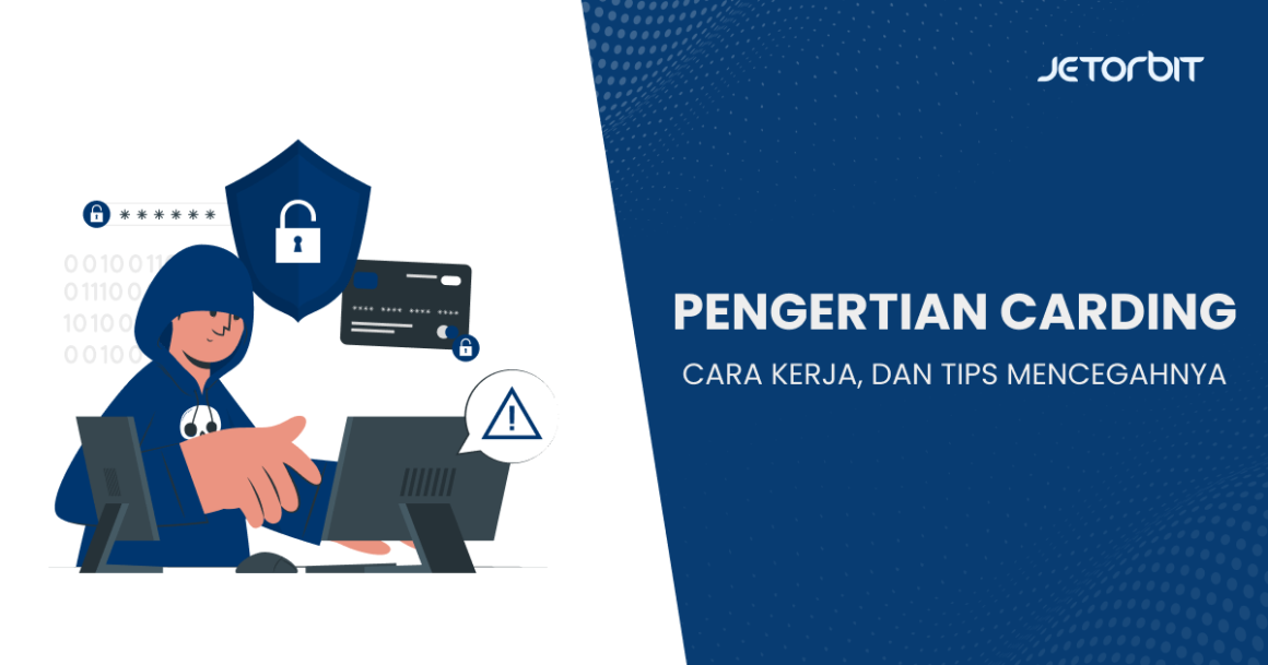 Pengertian Carding, Cara Kerja, dan Tips Mencegahnya