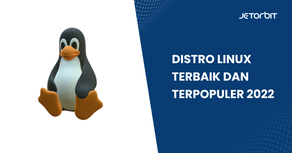 Distro Linux Terbaik dan Terpopuler 2022