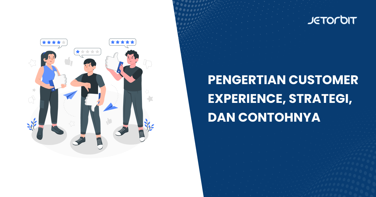 Pengertian Customer Experience, Strategi, dan Contohnya Pengertian Customer Experience, Strategi, dan Contohnya