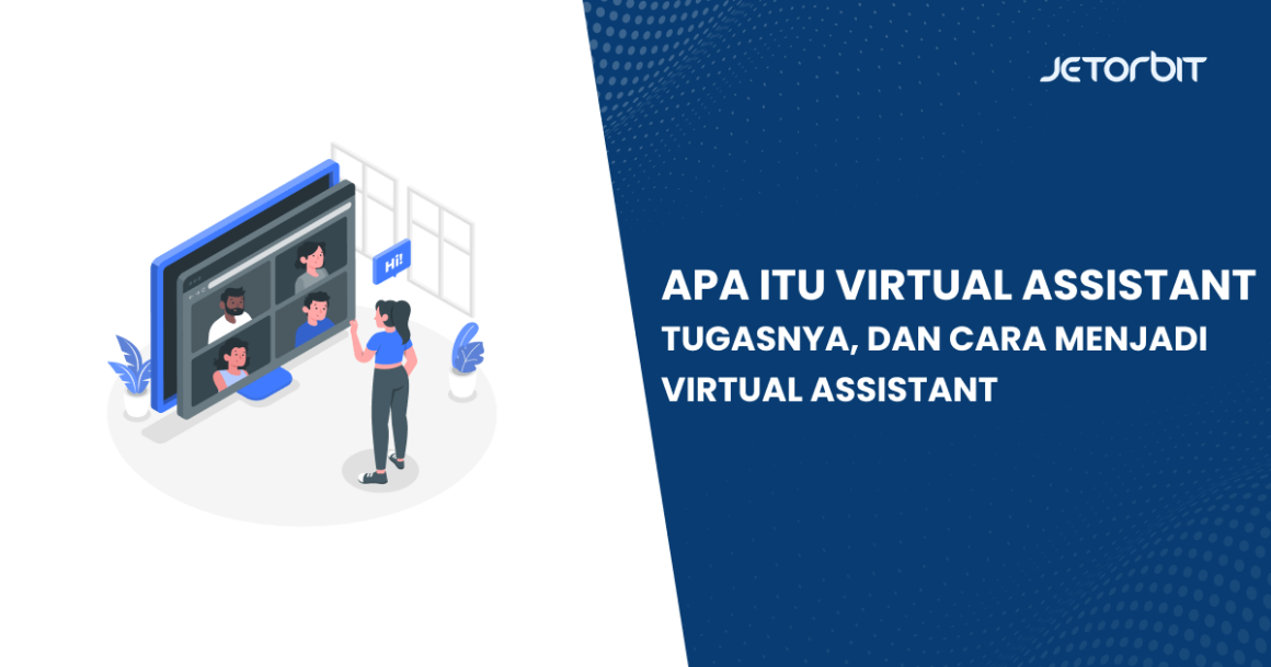 Apa Itu Virtual Assistant, Tugas, dan Cara Menjadi Virtual Assistant