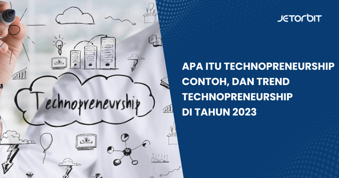 Apa Itu Technopreneurship dan Trend Technopreneurship 2023