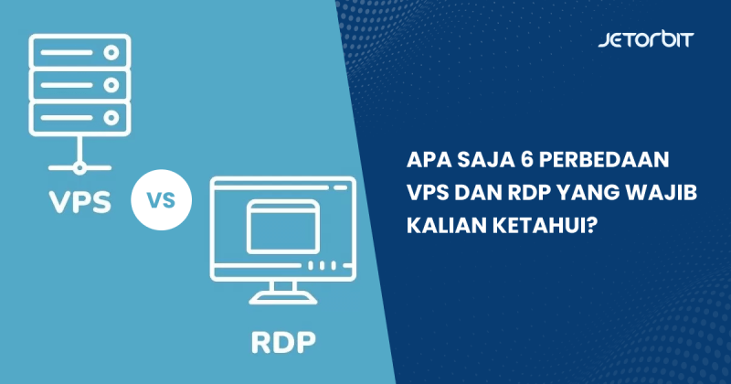 Apa Saja 6 Perbedaan VPS dan RDP yang Wajib Kalian Ketahui?