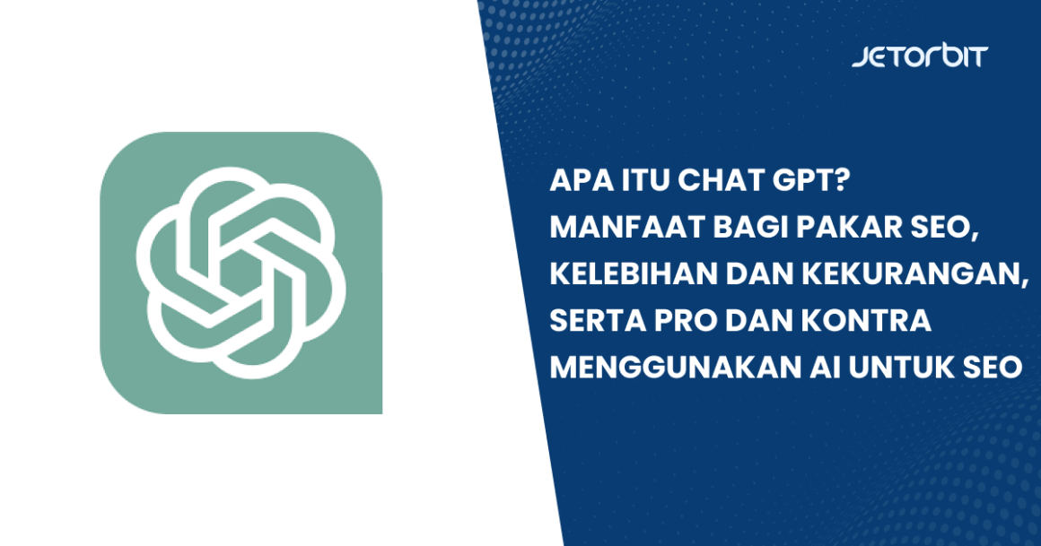 Apa Itu Chat GPT? Pro dan Kontra Menggunakan AI untuk SEO