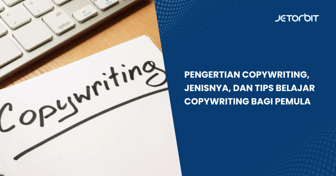 Pengertian Copywriting, Jenis, dan Tips Belajar Copywriting