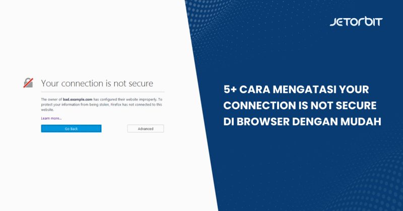 5+ Cara Mengatasi Your Connection is Not Secure di Browser