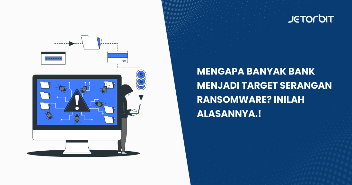 Mengapa Banyak Bank Menjadi Target Serangan Ransomware?