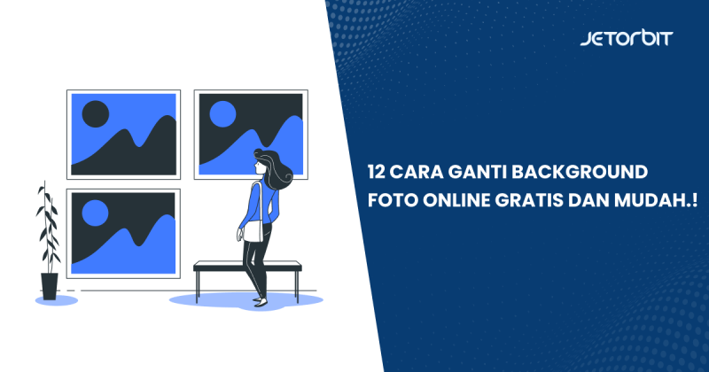 12 Cara Ganti Background Foto Online Gratis dan Mudah.!