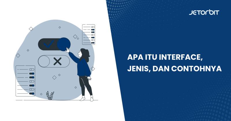 Apa Itu Interface, Jenis, dan Contohnya