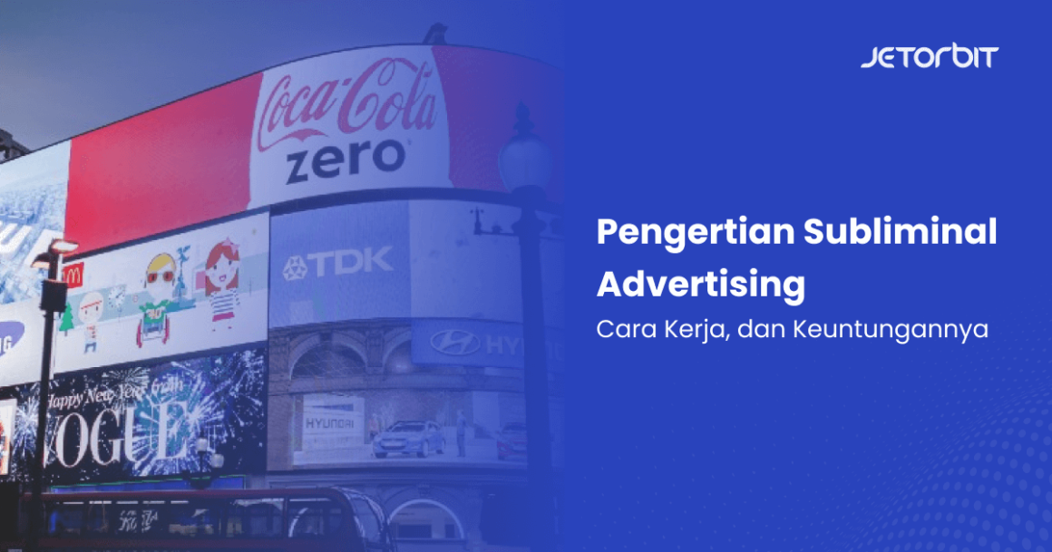 Pengertian Subliminal Advertising, Cara Kerja, dan Keuntungannya