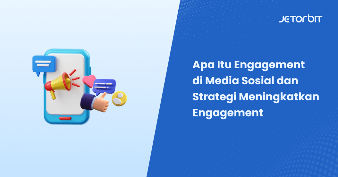 Apa Itu Engagement di Media Sosial dan Strategi Engagement