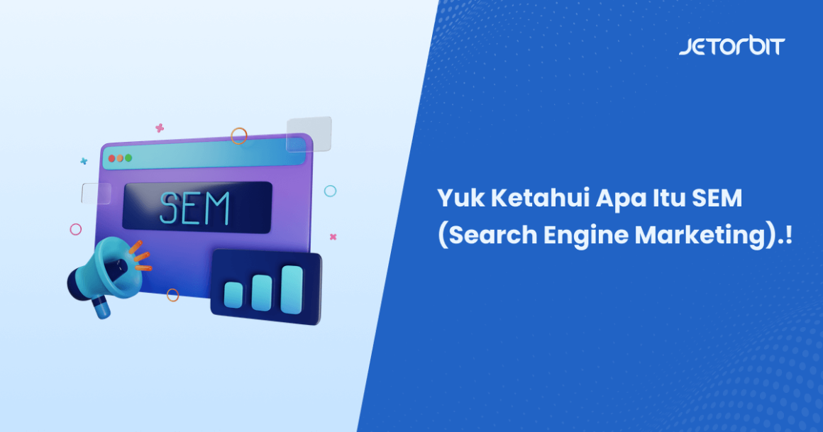 Yuk Ketahui Apa Itu SEM (Search Engine Marketing).! - %site