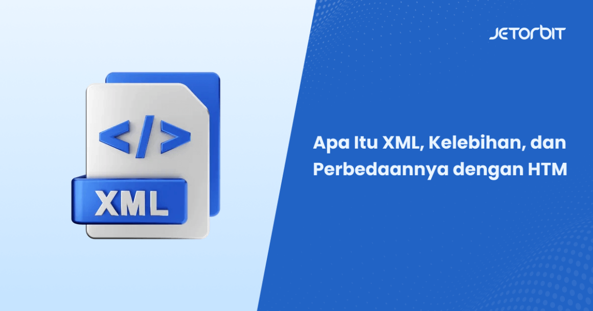 Apa Itu XML, Kelebihan, dan Perbedaannya dengan HTML