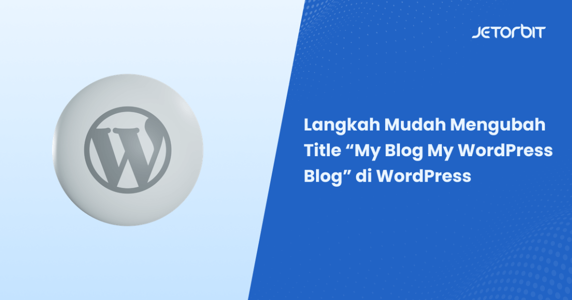 Mengubah Title “My Blog My WordPress blog” di WordPress
