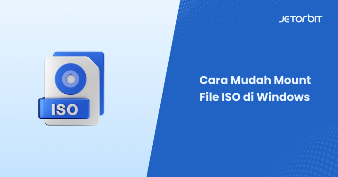 Cara Mudah Mount File ISO di Windows - Jetorbit Blog