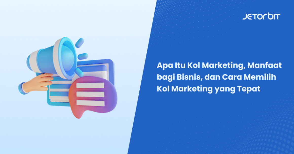 Apa Itu Kol Marketing dan Cara Memilih Kol Marketing