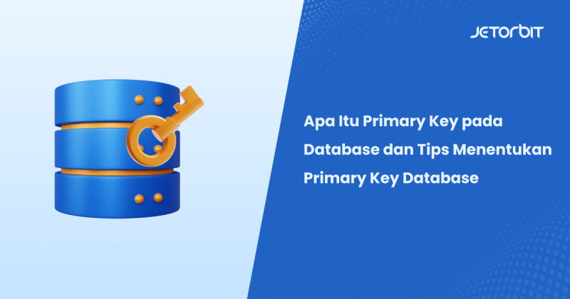 Apa Itu Primary Key pada Database dan Tips Menentukannya