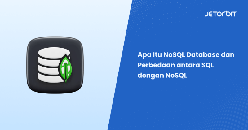 Apa Itu NoSQL Database dan Perbedaan NoSQL dengan SQL