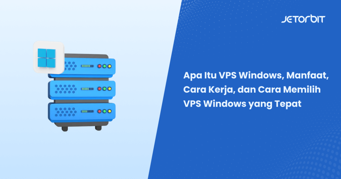 Apa Itu VPS Windows dan Cara Milih VPS Windows yang Tepat