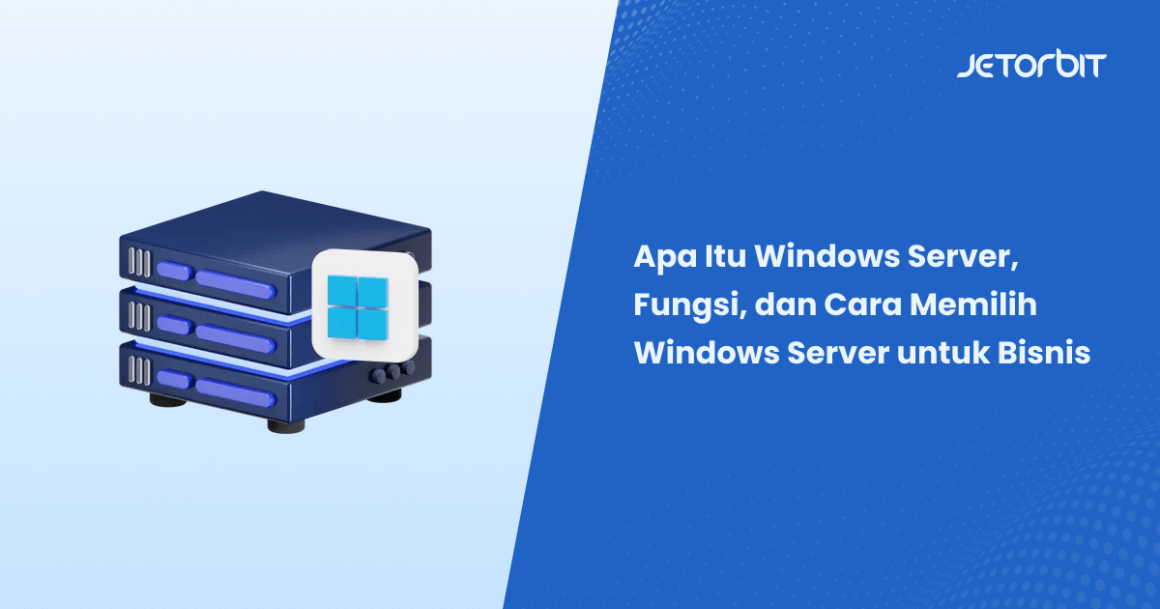 Apa Itu Windows Server dan Cara Memilih Windows Server