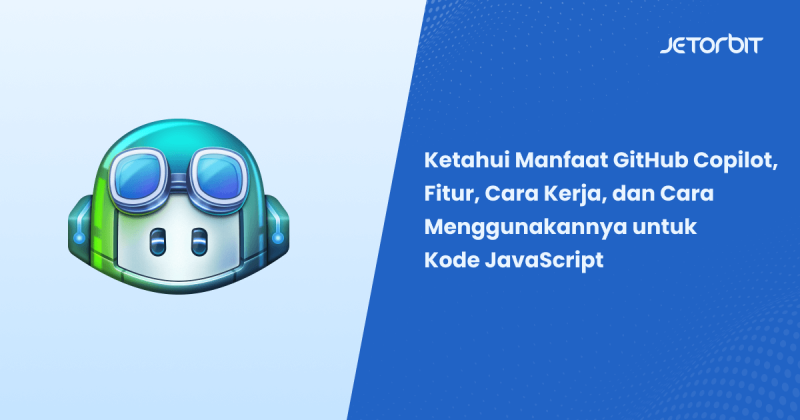 GitHub Copilot dan Cara Menggunakan untuk Kode JavaScript
