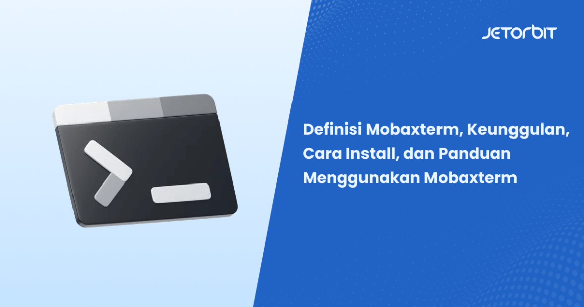 Definisi Mobaxterm dan Panduan Menggunakan Mobaxterm