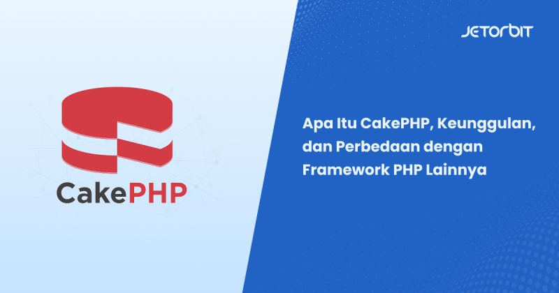 Apa Itu CakePHP dan Perbedaan dengan Framework PHP Lain
