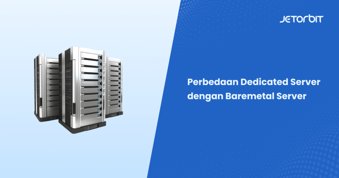Perbedaan Dedicated Server dengan Baremetal Server