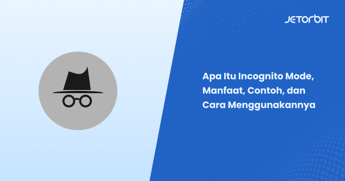 Incognito Mode, Manfaat, Contoh, dan Cara Menggunakannya