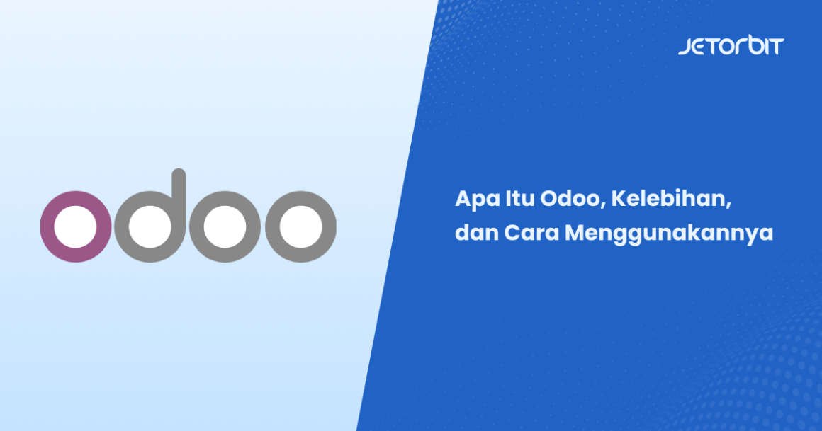 Apa Itu Odoo, Kelebihan, dan Cara Menggunakannya Apa Itu Odoo, Kelebihan, dan Cara Menggunakannya