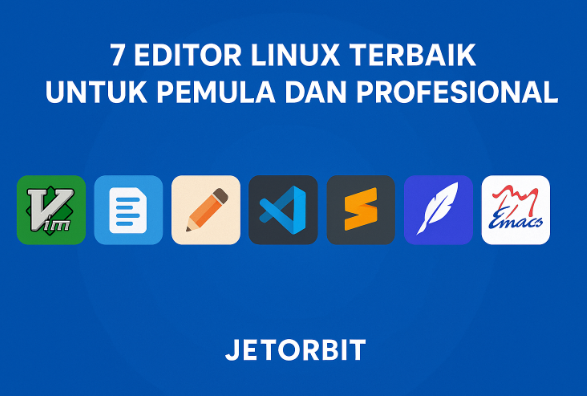 7 Editor Linux Terbaik untuk Pemula dan Profesional - Jetorbit Blog