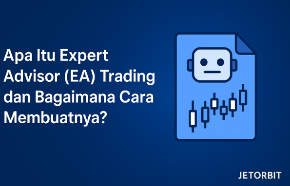 Apa Itu Expert Advisor(EA) Trading dan Bagaimana Cara Membuatnya ? - Jetorbit Blog