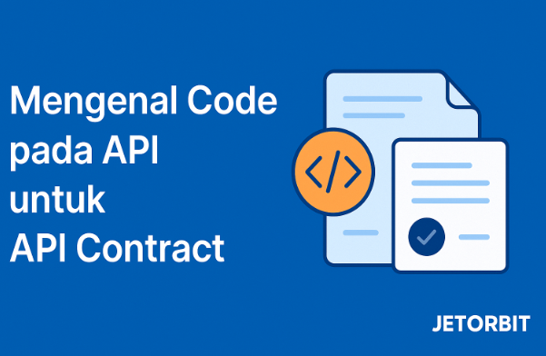 Mengenal Code pada API untuk API Contract - Jetorbit Blog