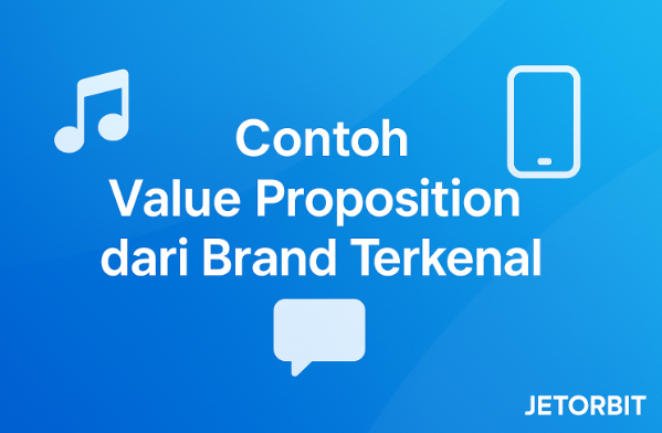 Apa itu Value Proposition: Definisi, Manfaat, dan Contohnya - Jetorbit Blog