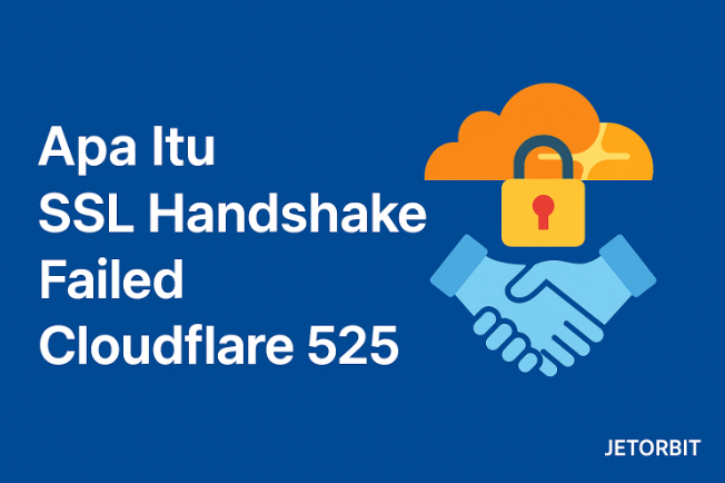 Cara Mengatasi SSL Handshake Failed Cloudflare 525 - Jetorbit Blog