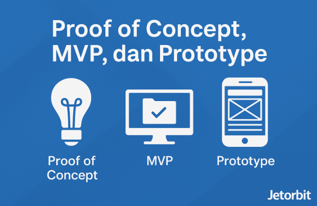 Proof of Concept, MVP, dan Prototype: Perbedaan dan Pentingnya dalam ...