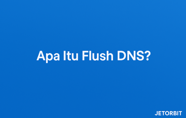 Cara Flush DNS pada Mac, Windows, dan Linux - Jetorbit Blog
