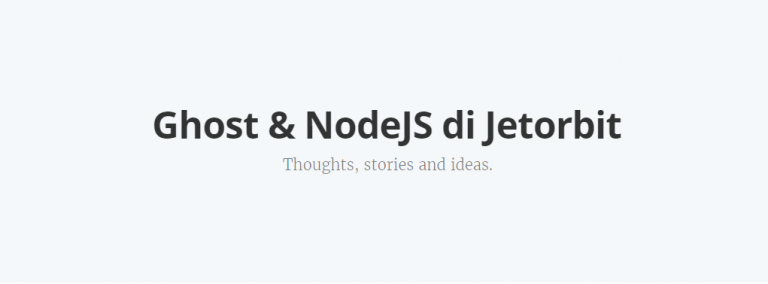 Install Ghostnodejs Di Shared Hosting Jetorbit Panduan Hosting Jetorbit